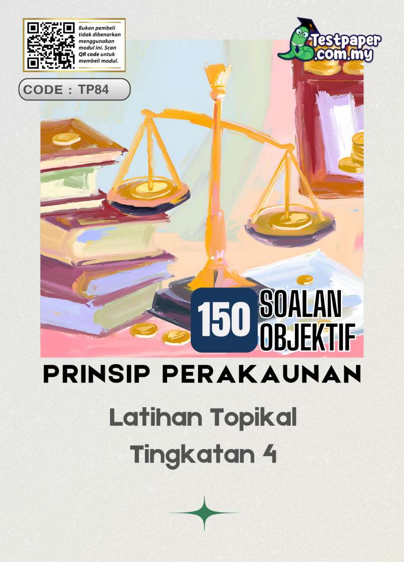 TP84 - Prinsip Perakaunan Tingkatan 4 : 150 Soalan Objektif Latihan Topikal